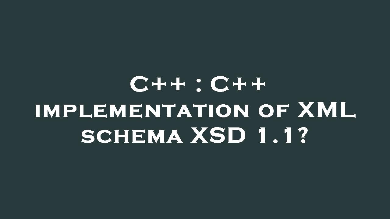 C++ : C++ implementation of XML schema XSD 1.1? - YouTube