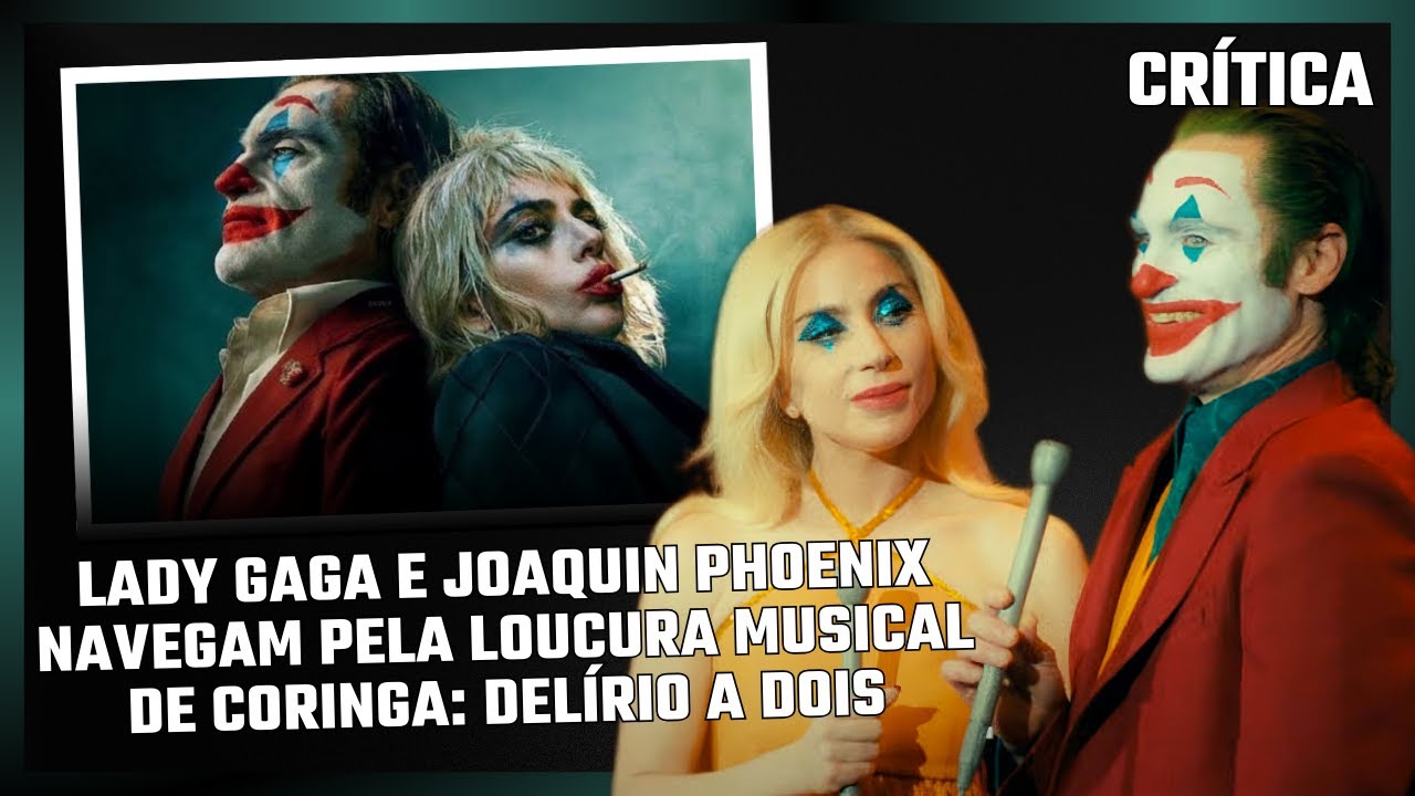 Crítica | Lady Gaga e Joaquin Phoenix navegam pela loucura musical de ‘Coringa: Delírio a Dois ...