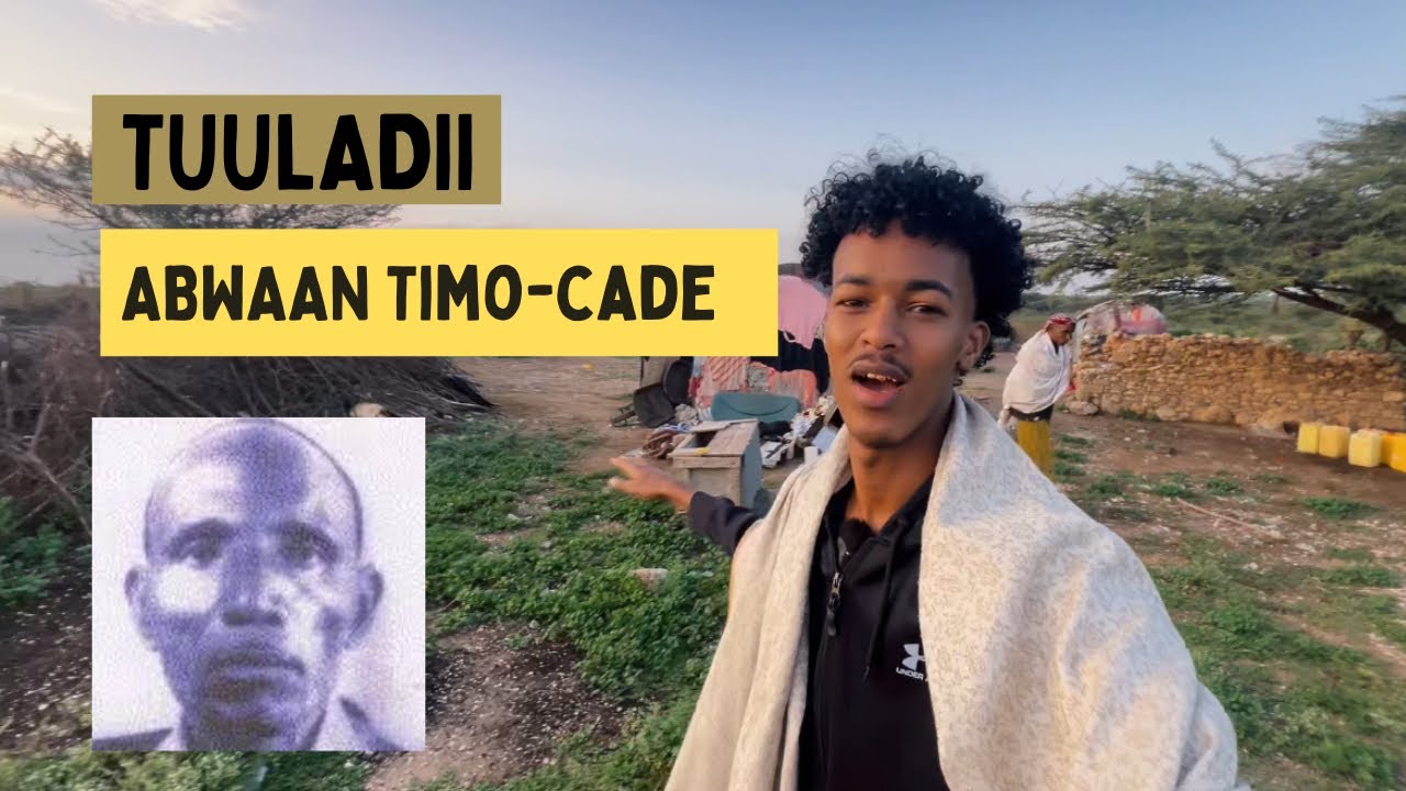 24 SACAADOOD AYAAN KU NOOLEEN TUULADII ABWAAN TIMO-CADE | GALOOLEY ...