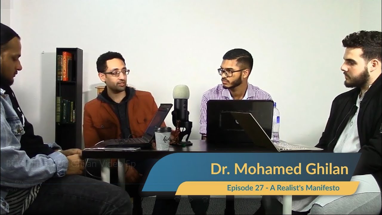 Episode 27 - A Realist's Manifesto | Dr. Mohamed Ghilan [VIDEO] - YouTube