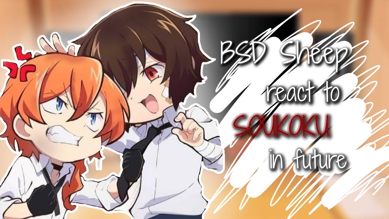 BSD Sheep react to Dazai and Chuuya future 🤎🧡/ship Soukoku - YouTube