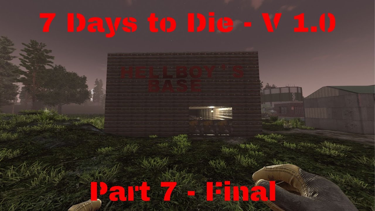7 Days to Die - V1.0 - Part 7 Finale (Horde Base Complete) - YouTube