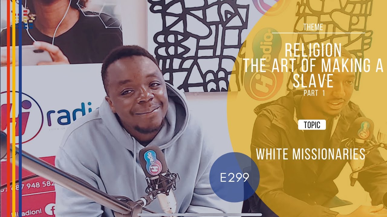 E299 - Religion: the art of making a slave - The White Missionaries ...