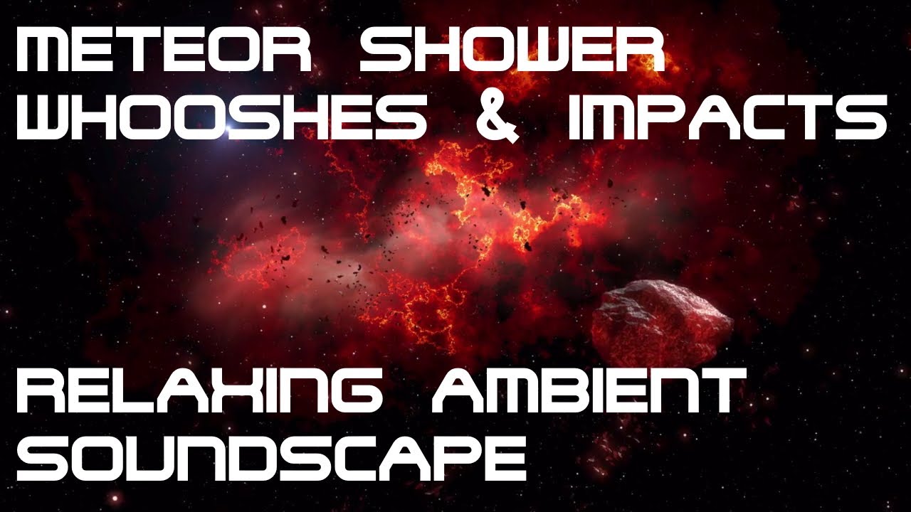 Relaxing Ambient Soundscape - Meteor Shower In Space - Whooshes ...