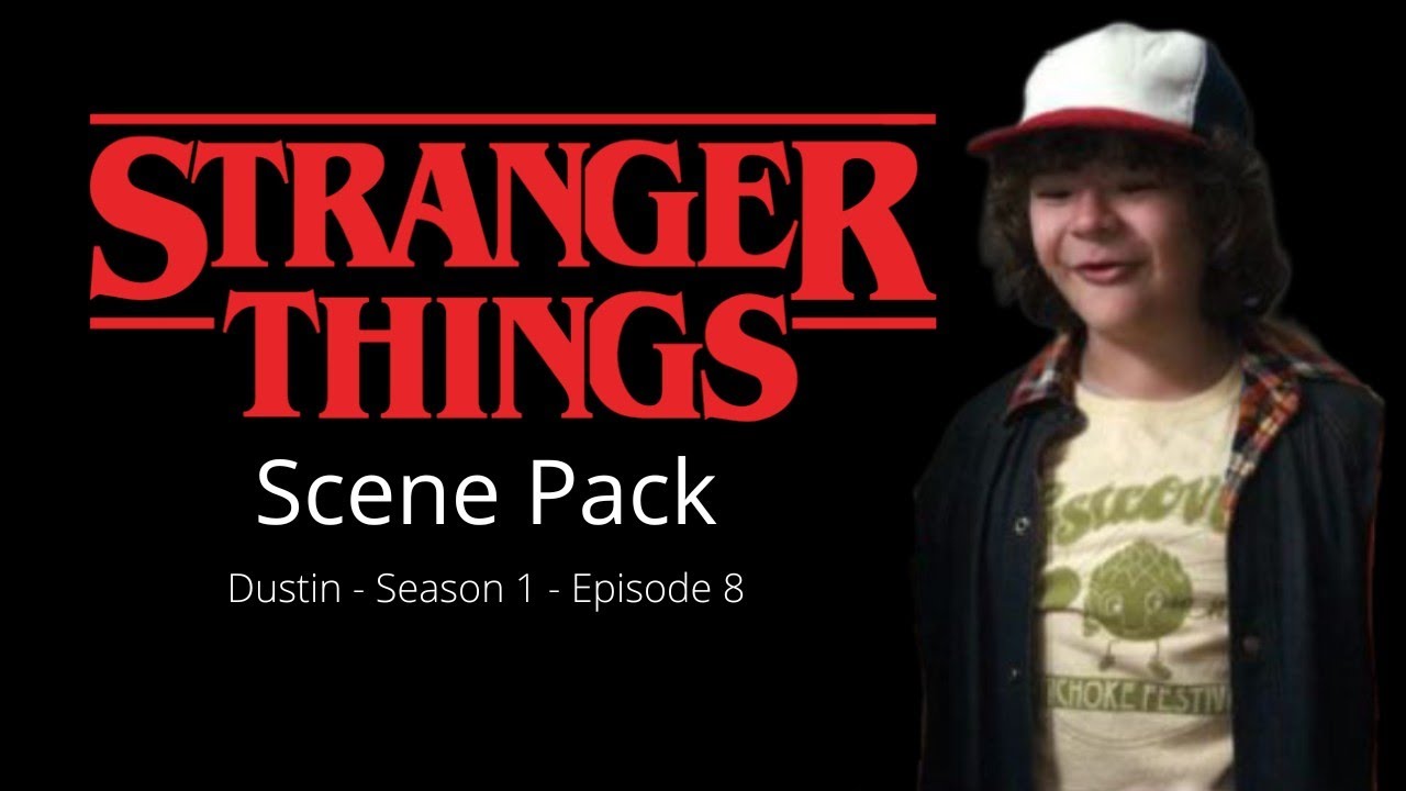 Scene Pack Dustin - Season 1 - Episode 8 - No audio - Music only - YouTube