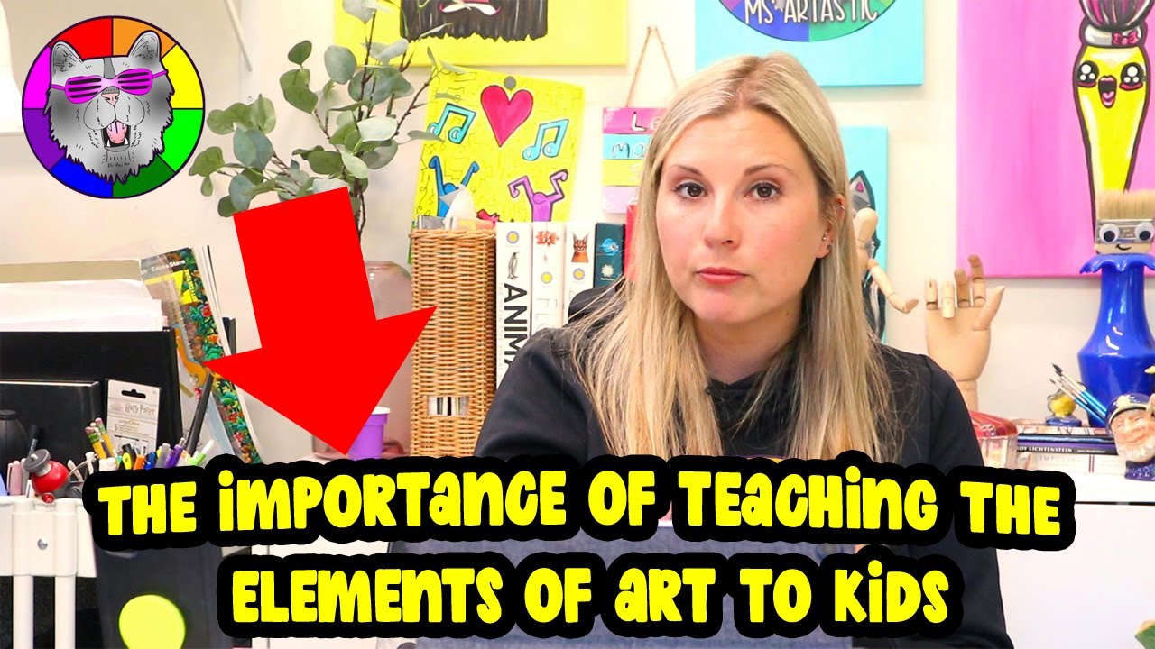 The Importance of Teaching the Elements of Art to Children: Tips and ...