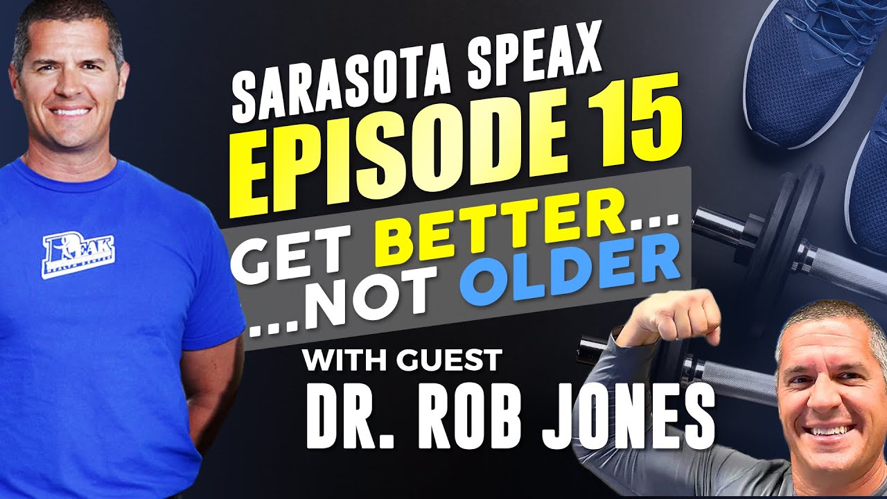 The Key To Getting Better…Not Older | Episode 15 with Dr. Rob Jones ...