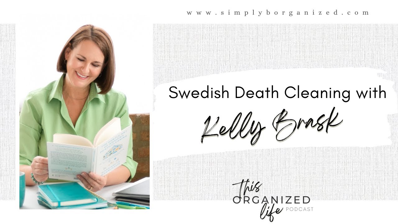 Ep 327 Swedish Death Cleaning with Kelly Brask - YouTube