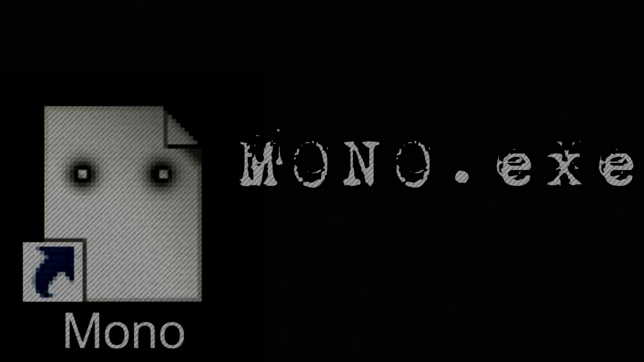 .̴̶̷͘͢ Mono.exe.̵͘͠ - YouTube