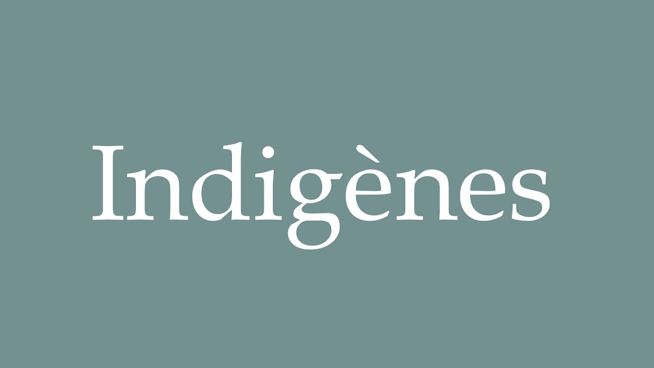 How to Pronounce ''Indigènes'' (Indigenous) Correctly in French - YouTube
