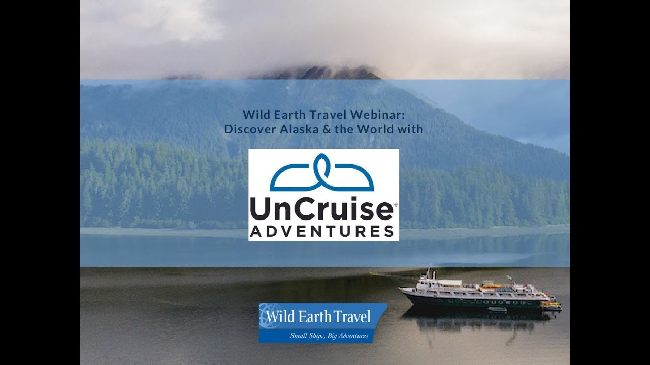 Wild Earth Travel Webinar: Discover Alaska & the World with UnCruise ...