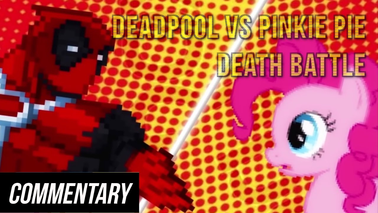 [Blind Commentary] Deadpool Vs Pinkie Pie - Death Battle - YouTube