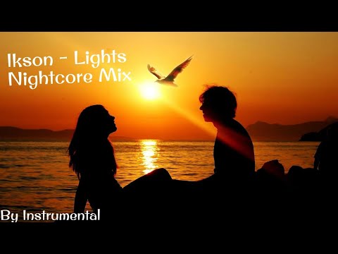 Ikson - Lights Nightcore Mix ( By Instrumental )