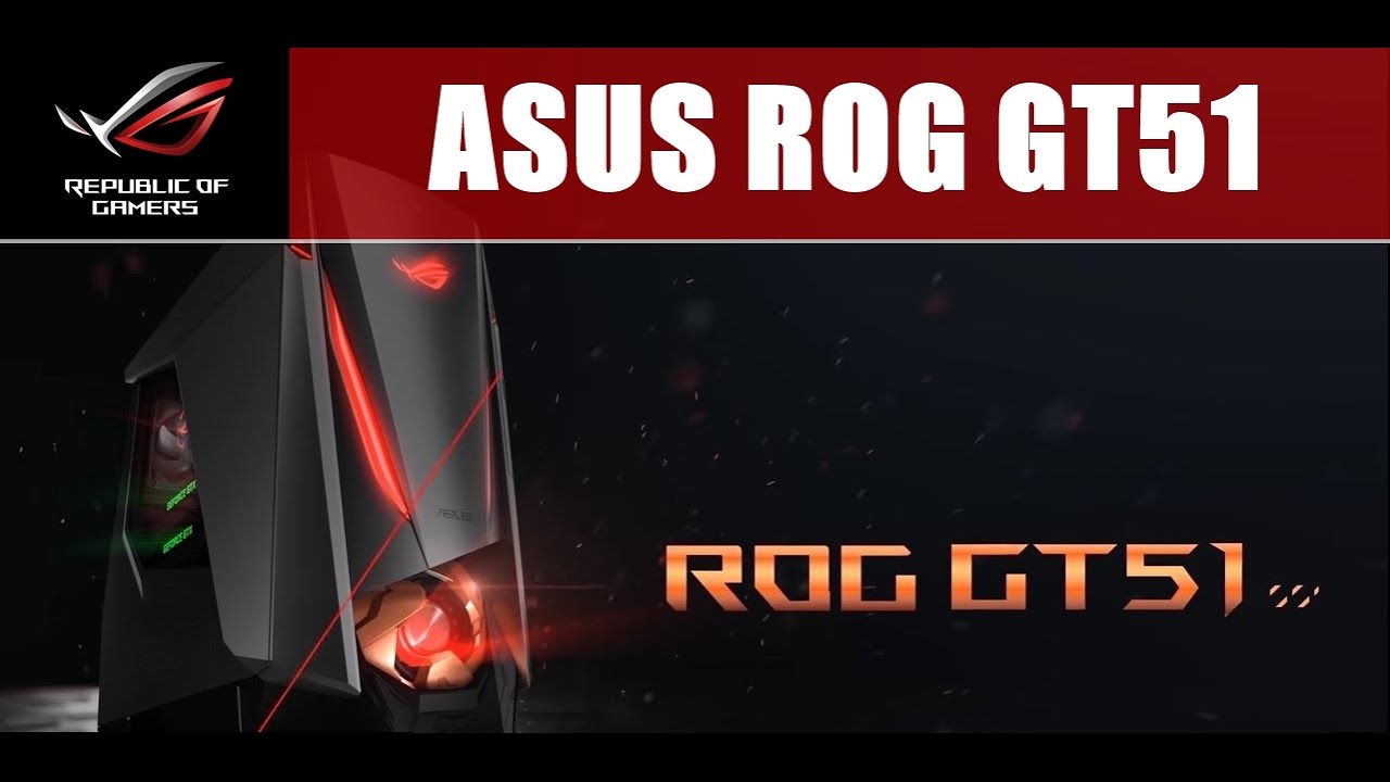 Introducting the ASUS ROG GT51 Gaming Desktop - YouTube