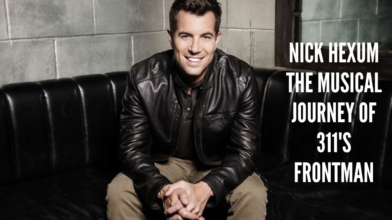 Nick Hexum The Musical Journey of 311's Frontman - YouTube