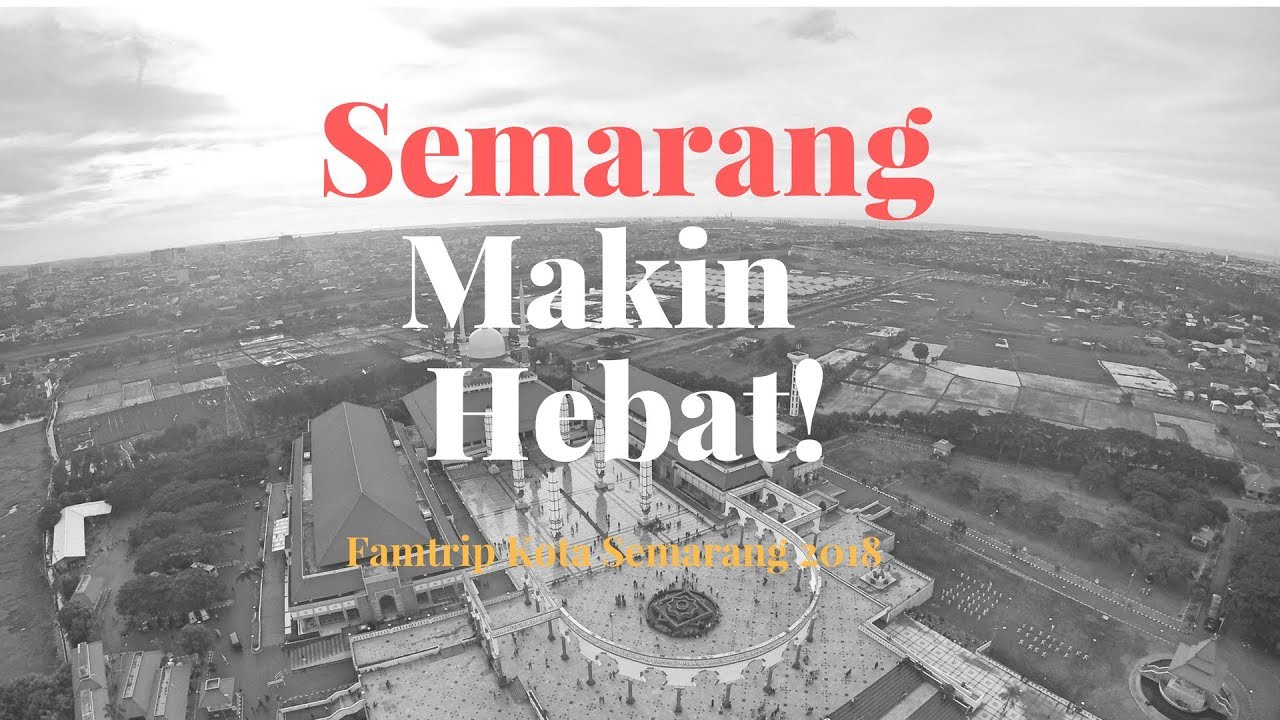 Famtrip Blogger Kota Semarang 2018 - Semarang Makin Hebat - YouTube