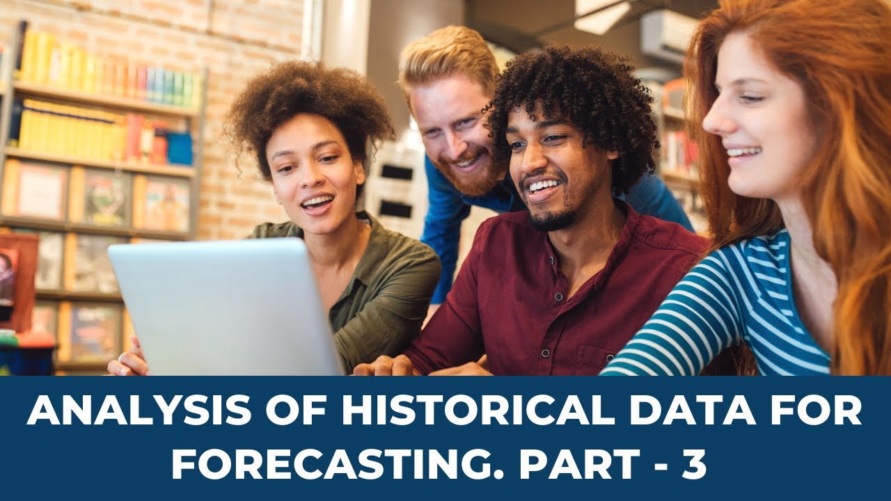 Analysis Of Historical Data For Forecasting Part III A Step By Step analysis-of-historical-data-for-forecasting-part-iii-a-step-by-step