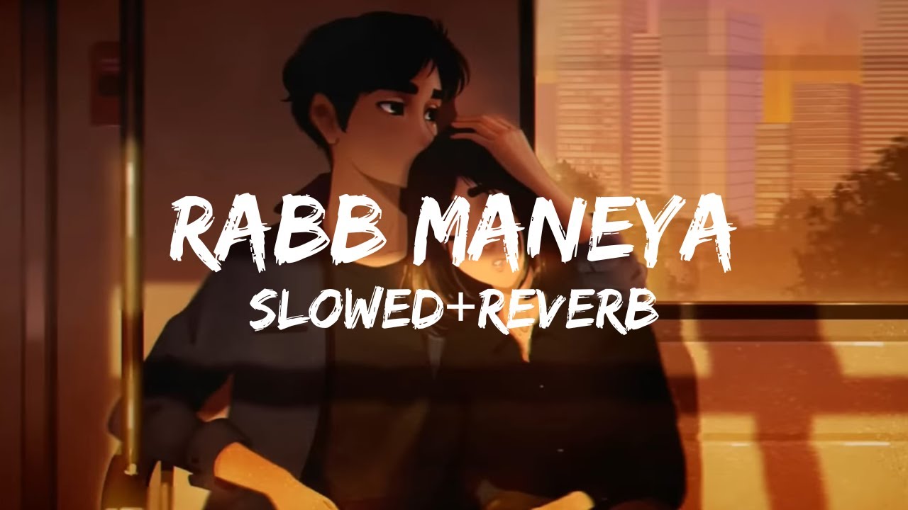 Rabb Manneya [Slowed+Reverb] | Koi Jaane Na | Lakhwinder Wadali | Neeti ...