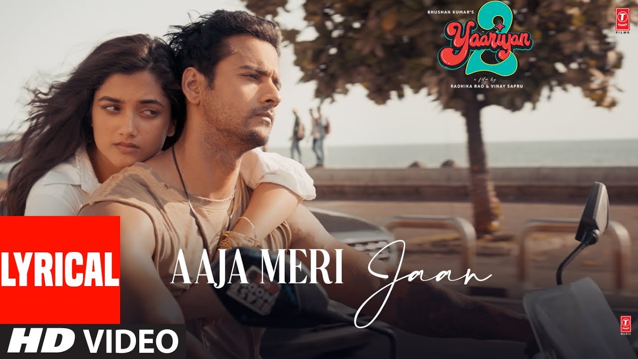 Aaja Meri Jaan(Lyrical): Yaariyan 2 | Yash D,Bhagyashri B |Mauli,Dj Phukan| Radhika,Vinay ...