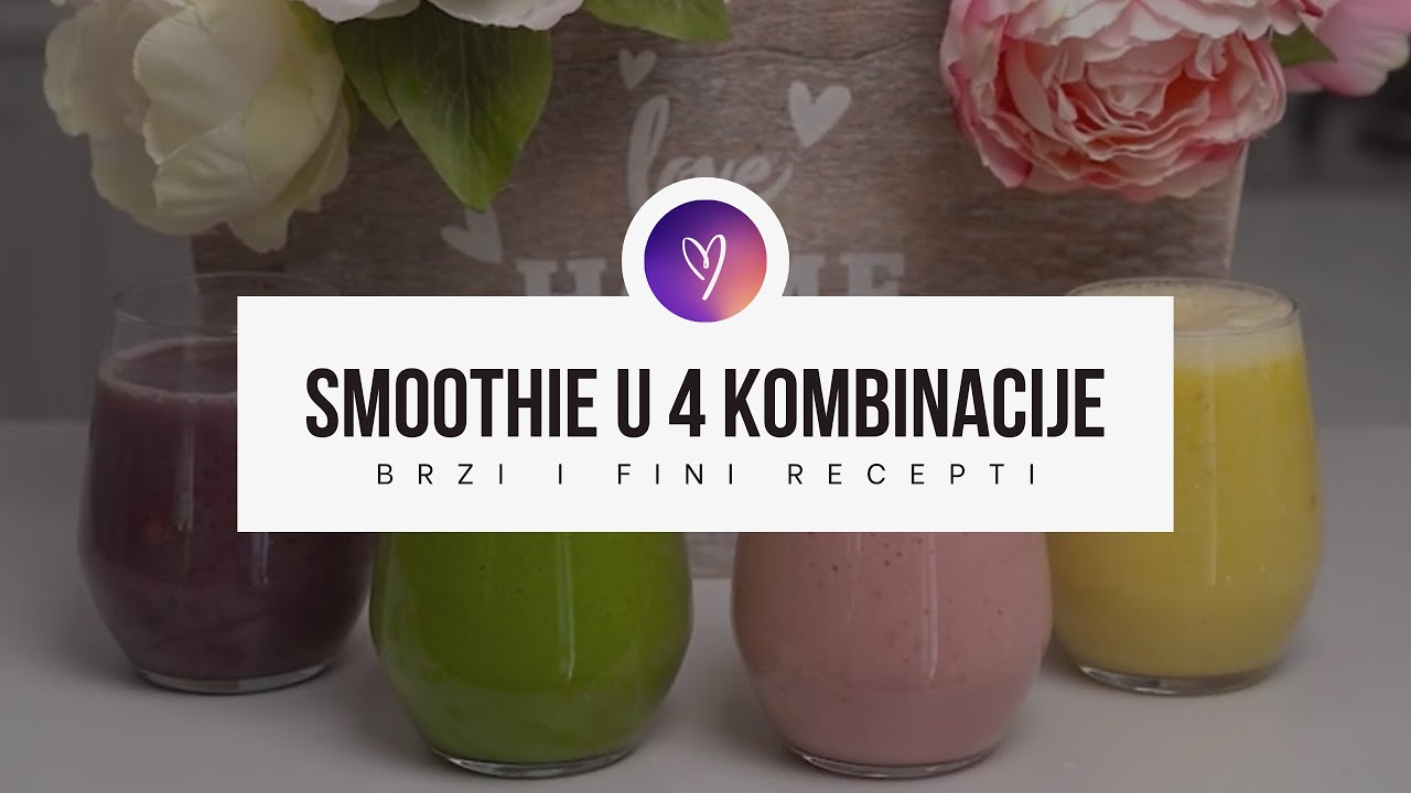 SMOOTHIE U 4 KOMBINACIJE - Brzi i fini recepti - YouTube