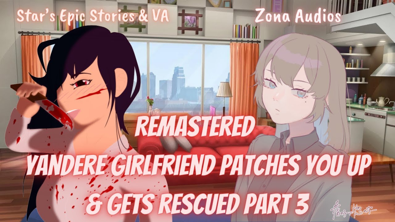 [ASMR] Yandere Girlfriend Patches You Up & Gets Rescued [FF4M] [Part 3] [Yandere] | Remastered ...