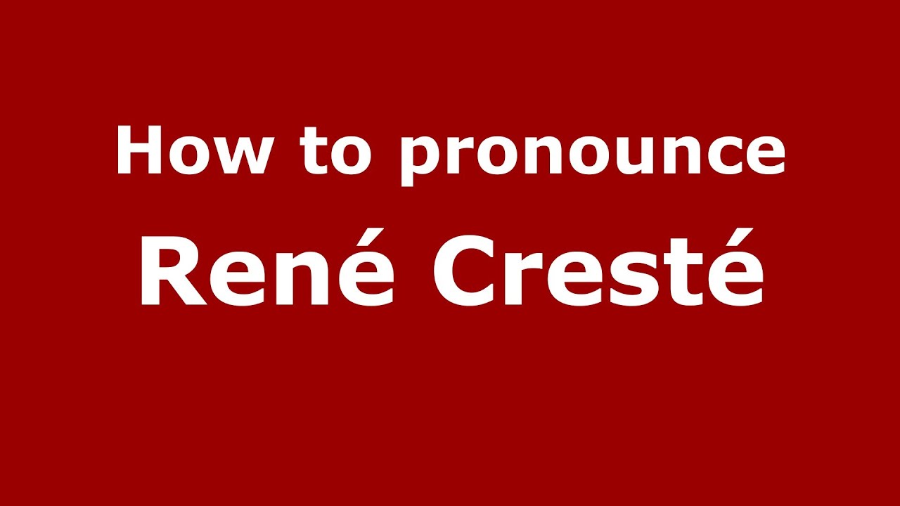 How to pronounce René Cresté (French/France) - PronounceNames.com - YouTube