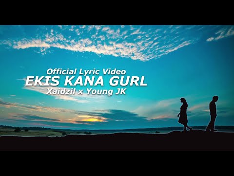 Ekis Kana Gurl - Xaijil x Young JK ( Official Lyric Video ) - YouTube