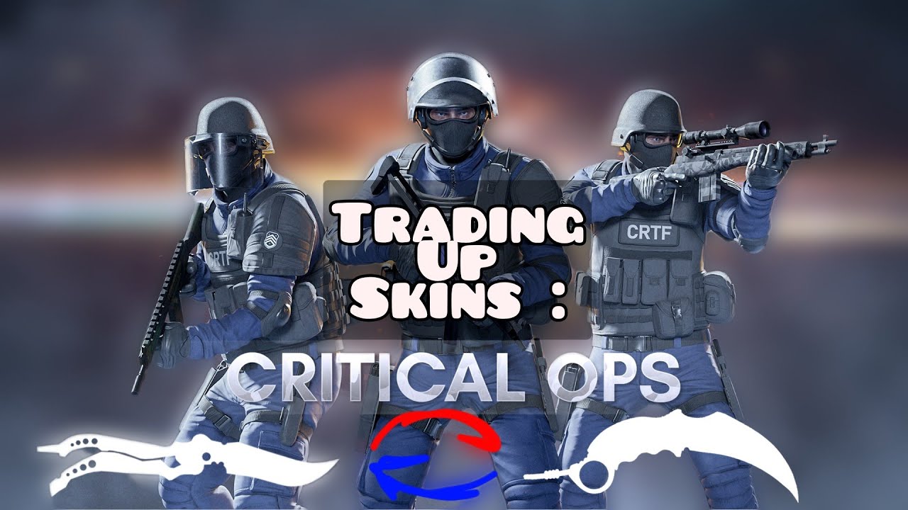 Trade Up Skins And Market Place Topic | Critical Ops - YouTube