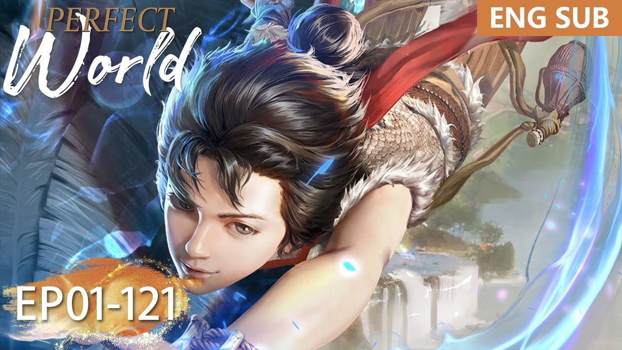 Perfect World EP 01 - 121 Full Version [MULTI SUB] - YouTube
