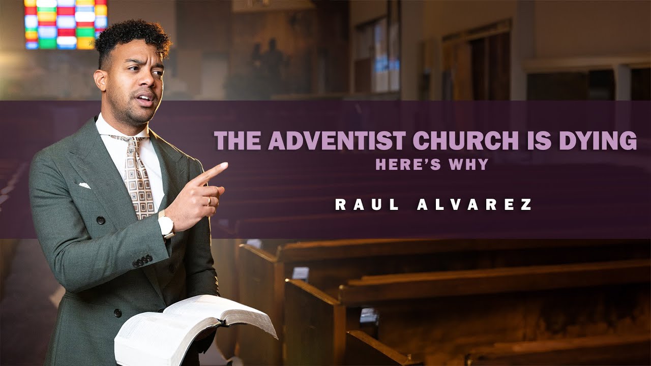 Why Is The Adventist Church Dying? | Pastor Raul Alvarez - YouTube