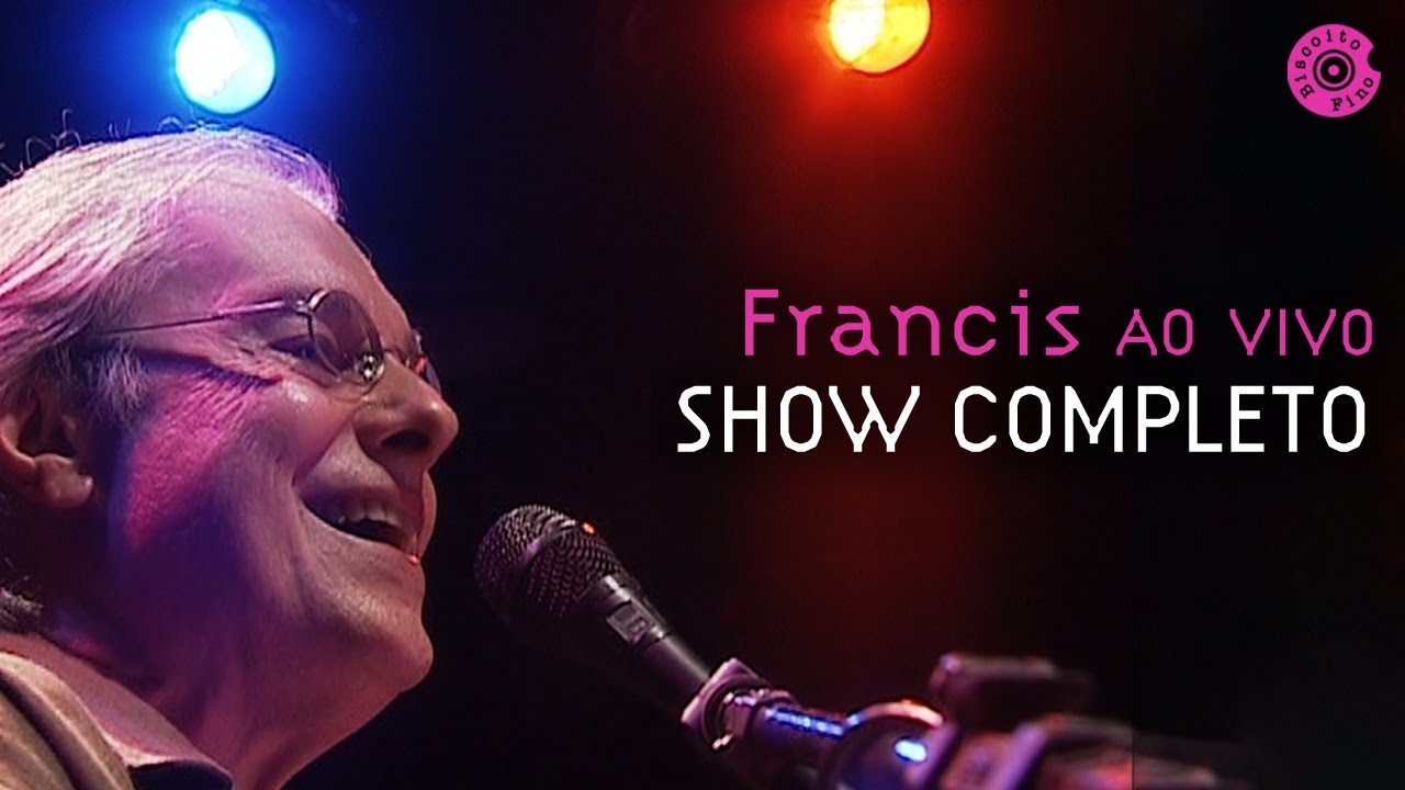 Francis Hime Ao Vivo - Show Completo (Vídeo Oficial) - YouTube