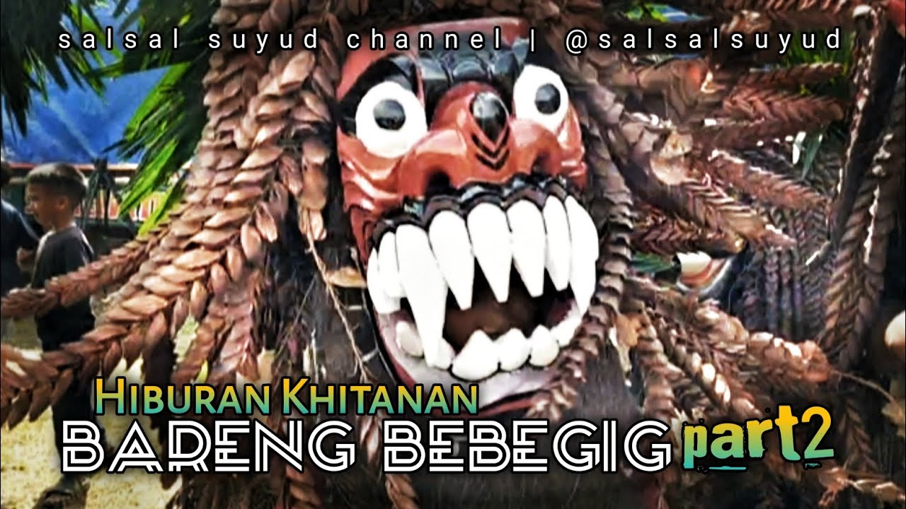 BEBEGIG SUKAMANTRI ‼️ Hiburan Khitanan Bareng Bebegig part2 #seni # ...