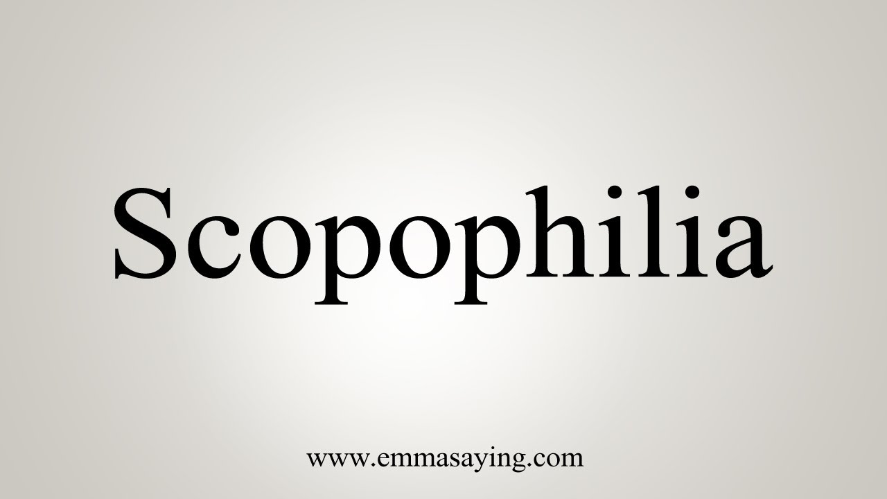 How To Say Scopophilia - YouTube