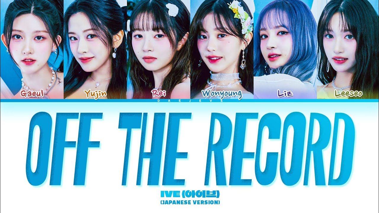 IVE Off The Record (Japanese Ver.) Lyrics (Color Coded Lyrics) - YouTube