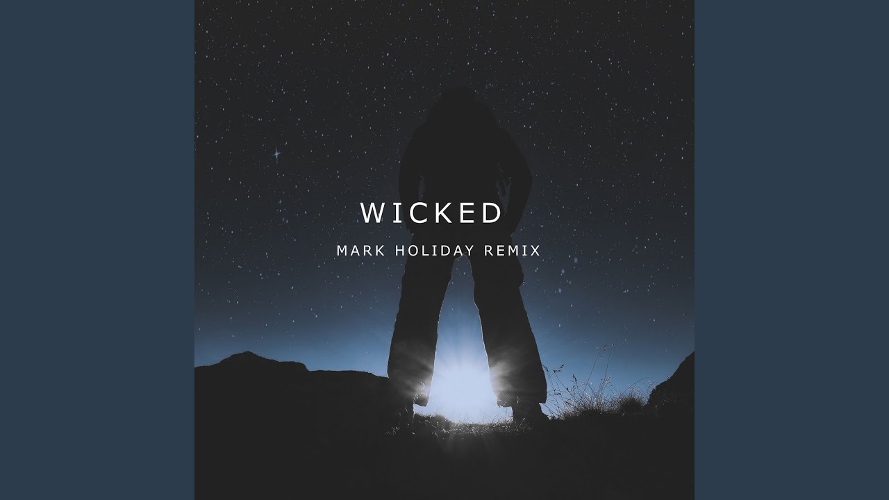 Wicked (Mark Holiday Remix) - YouTube