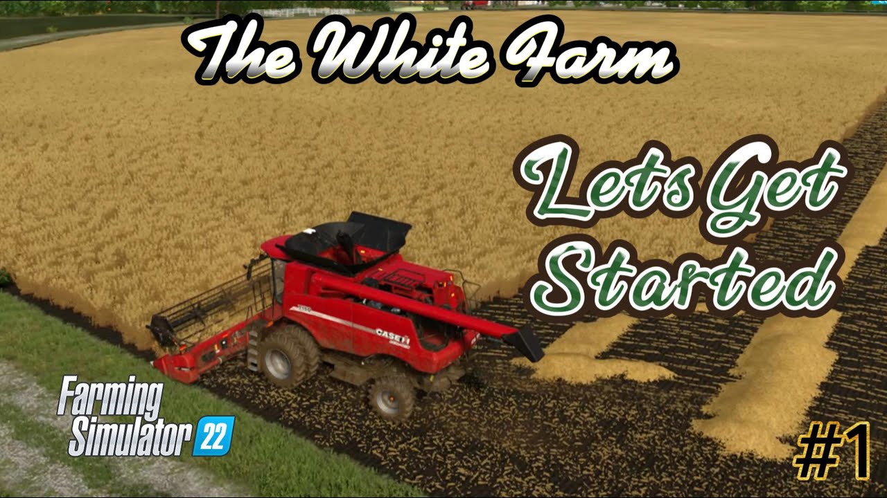FS22 - The White Farm - Lets Get Started - YouTube