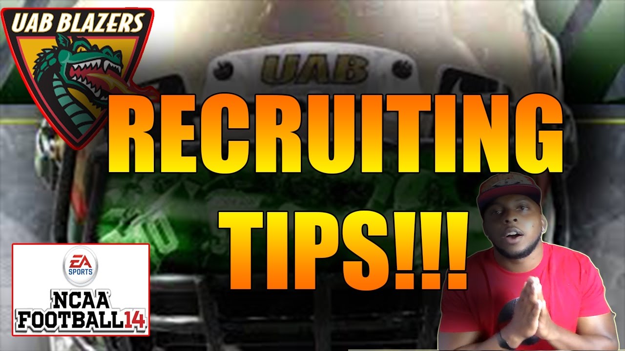 UAB RECRUITING UPDATE AND NCAA FOOTBALL 14 RECRUITING TIPS!!! WHY I ...