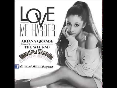 Ariana Grande - Love Me Harder New (Esmira Remix)