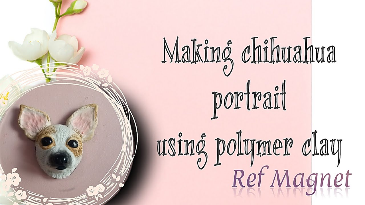 Making my dog chihuahua ref magnet portrait using polymer clay # ...