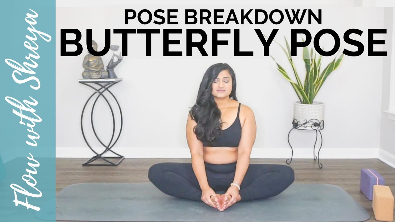HOW TO DO BUTTERFLY POSE | TIPS FOR YIN, VINYASA AND RESTORATIVE ...