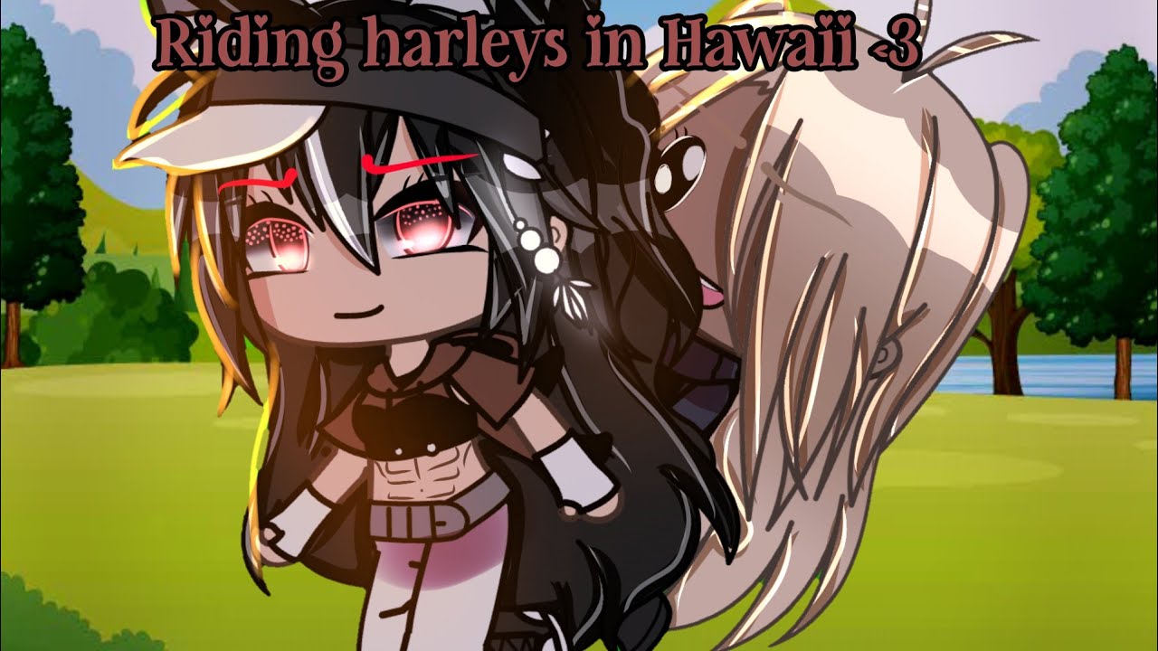 [🐇] Riding Harleys in hawaii~ [🐬] Gacha life meme [🌾] Random post - YouTube
