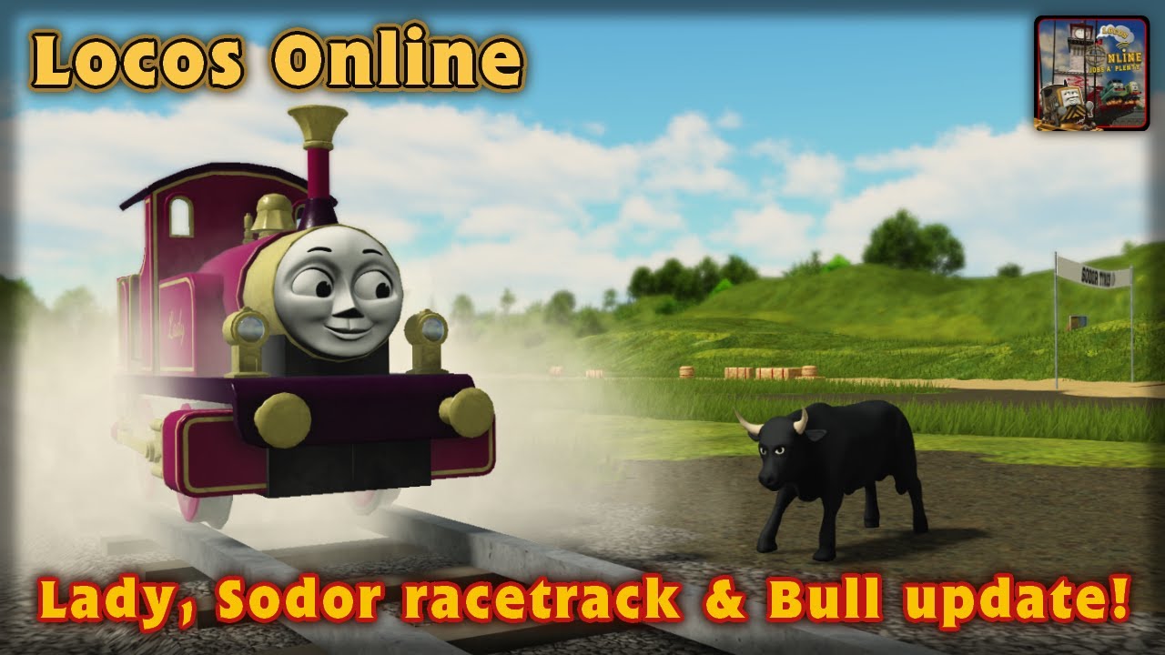 Locos Online ~ Lady, Sodor racetrack & Bull Update! - YouTube