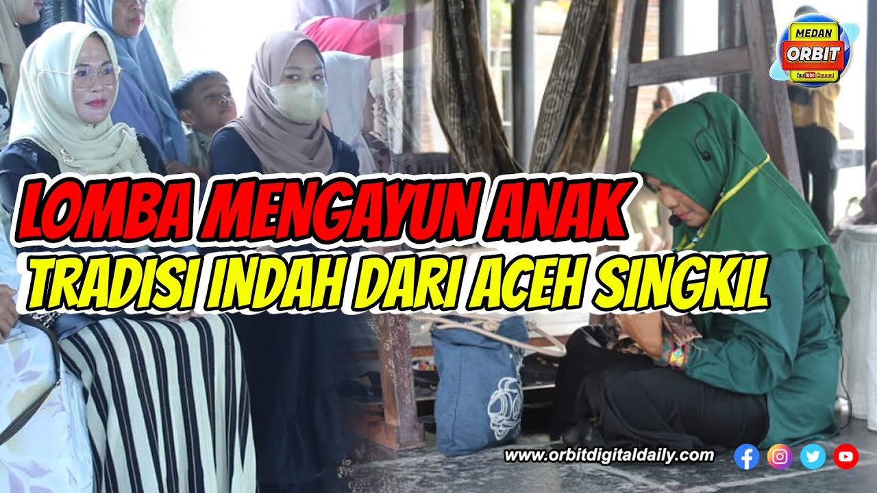 LOMBA MENGAYUN ANAK, TRADISI INDAH DARI ACEH SINGKIL - YouTube