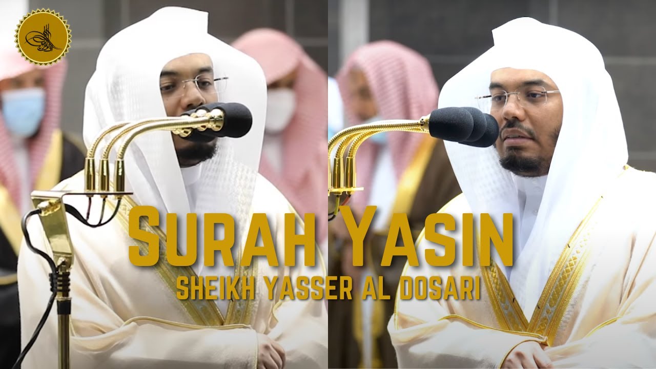 Surah Yasin/Yaseen (Full) Beautiful Recitation | By Sheikh Yasser Al ...