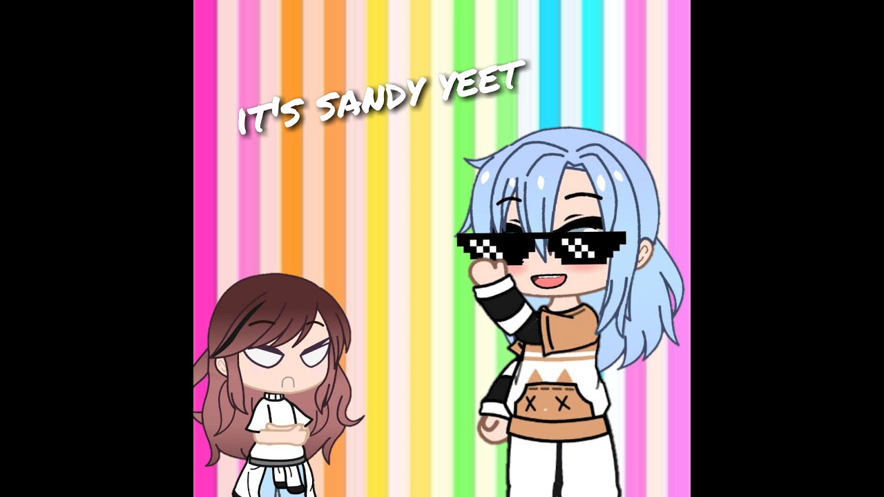 ıt's sandy yeet // gacha club // 42 subscribe special - YouTube
