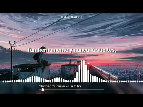 Serhat Durmus - La Câlin | sub español