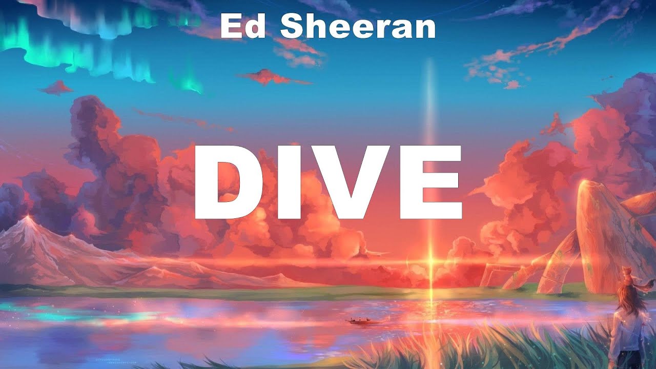 Ed Sheeran ~ Dive # lyrics # Camila Cabello & Shawn Mendes, Jessie J ...