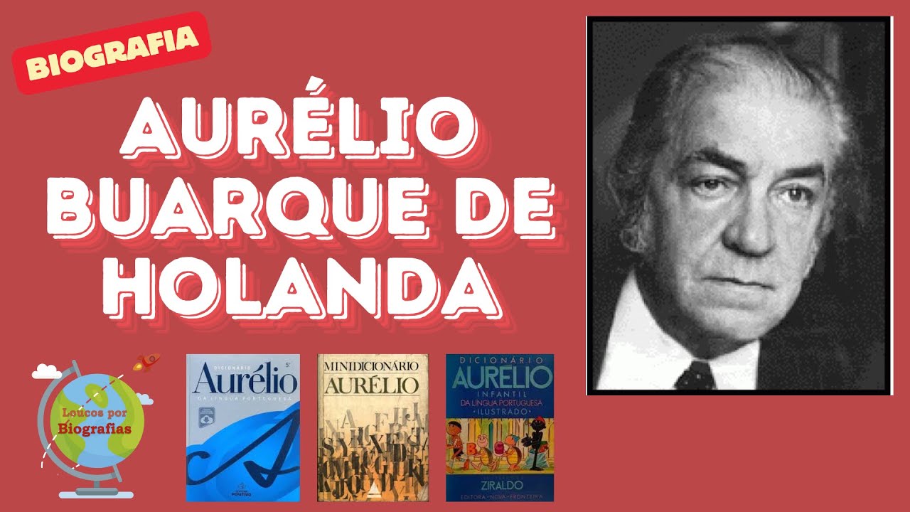 Biografia de AURÉLIO BUARQUE DE HOLANDA - O Homem que Virou Dicionário ...
