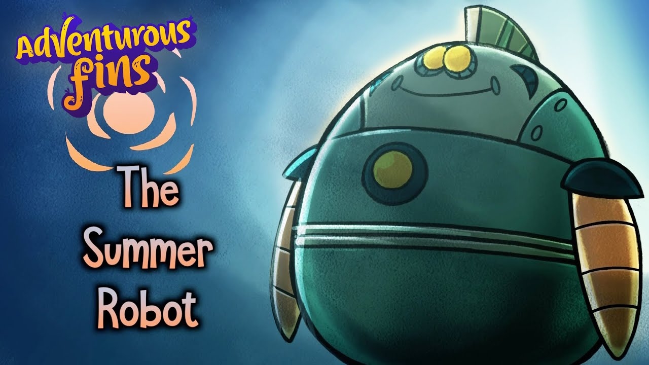 The Summer Robot | Adventurous Fins - Episode 14 - YouTube