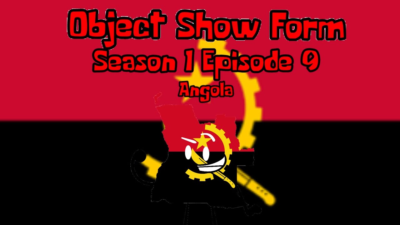 Object Show Form Season 1 Episode 9 Angola - YouTube